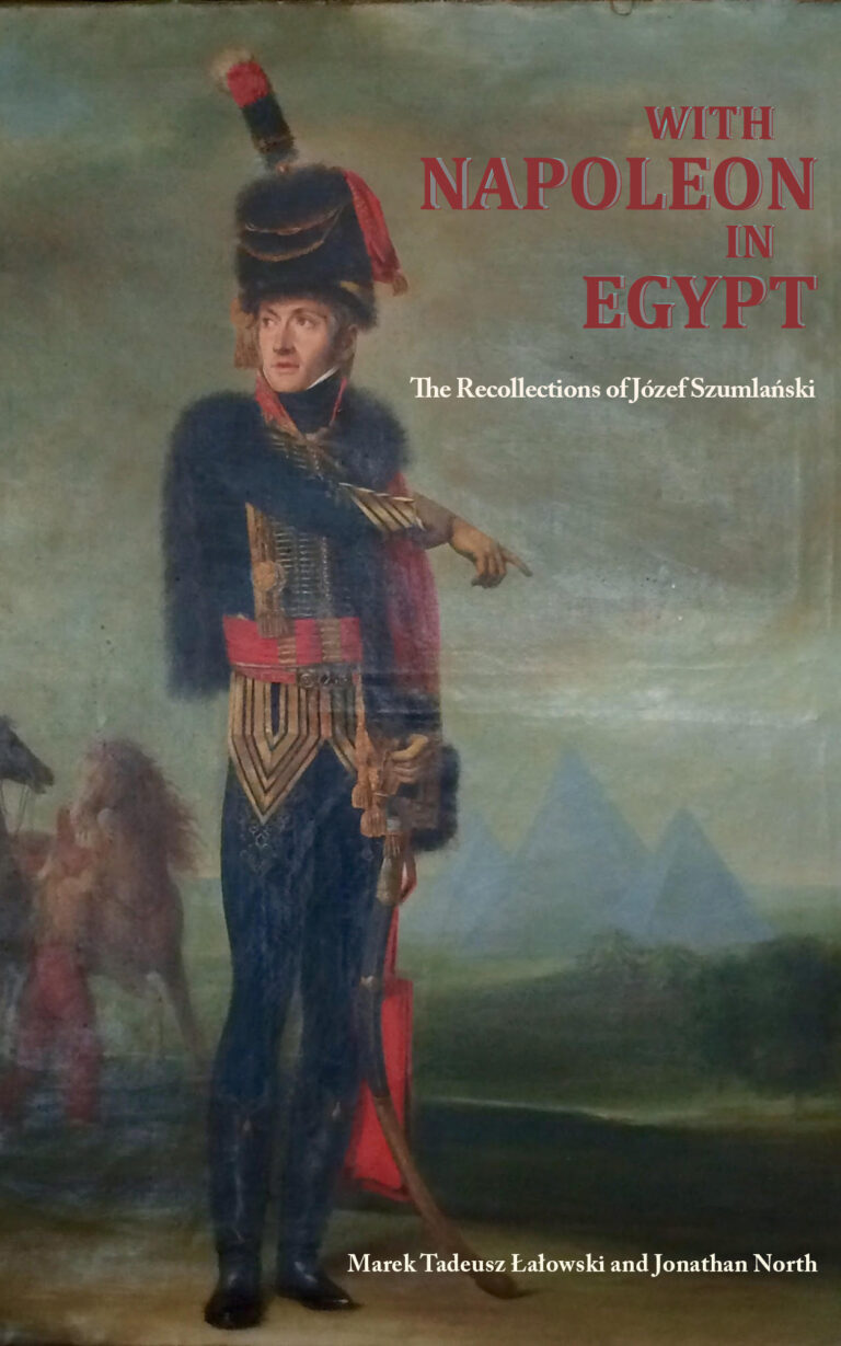 With Napoleon in Egypt: The Recollections of Józef Szumlański - Jonathan North